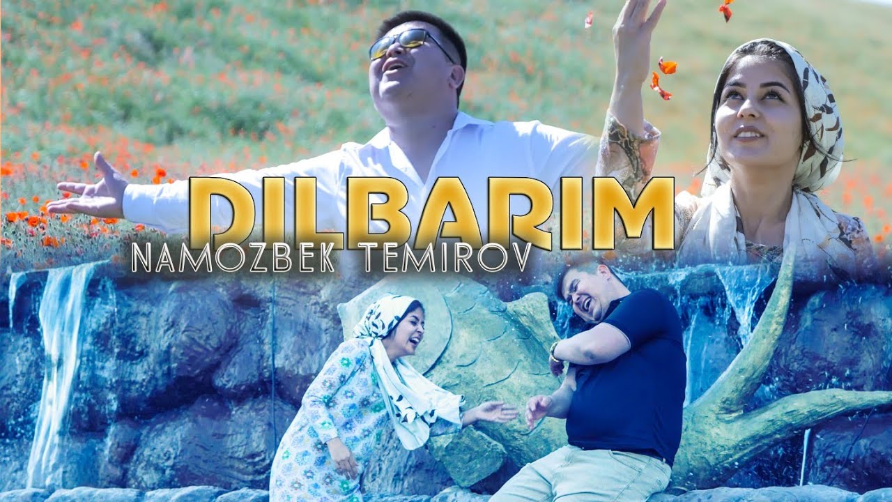 NAMOZBEK TEMIROV DILBARIM 2023|НАМОЗБЕК ТЕМИРОВ ДИЛБАРИМ ЯНГИ КЛИП - YouTube