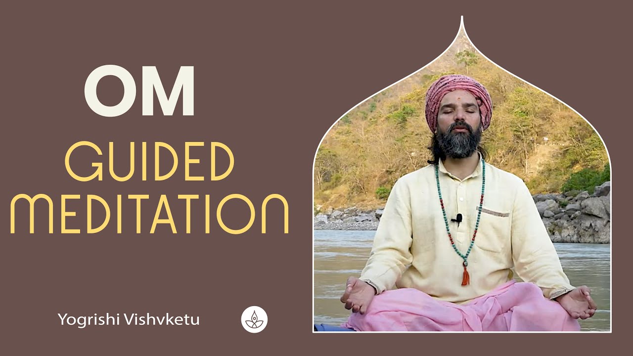Powerful OM Chanting Guided Meditation by Yogrishi Vishvketu - YouTube