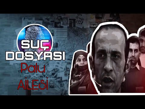 Suç Dosyası | PALU AİLESİ | Kriminal