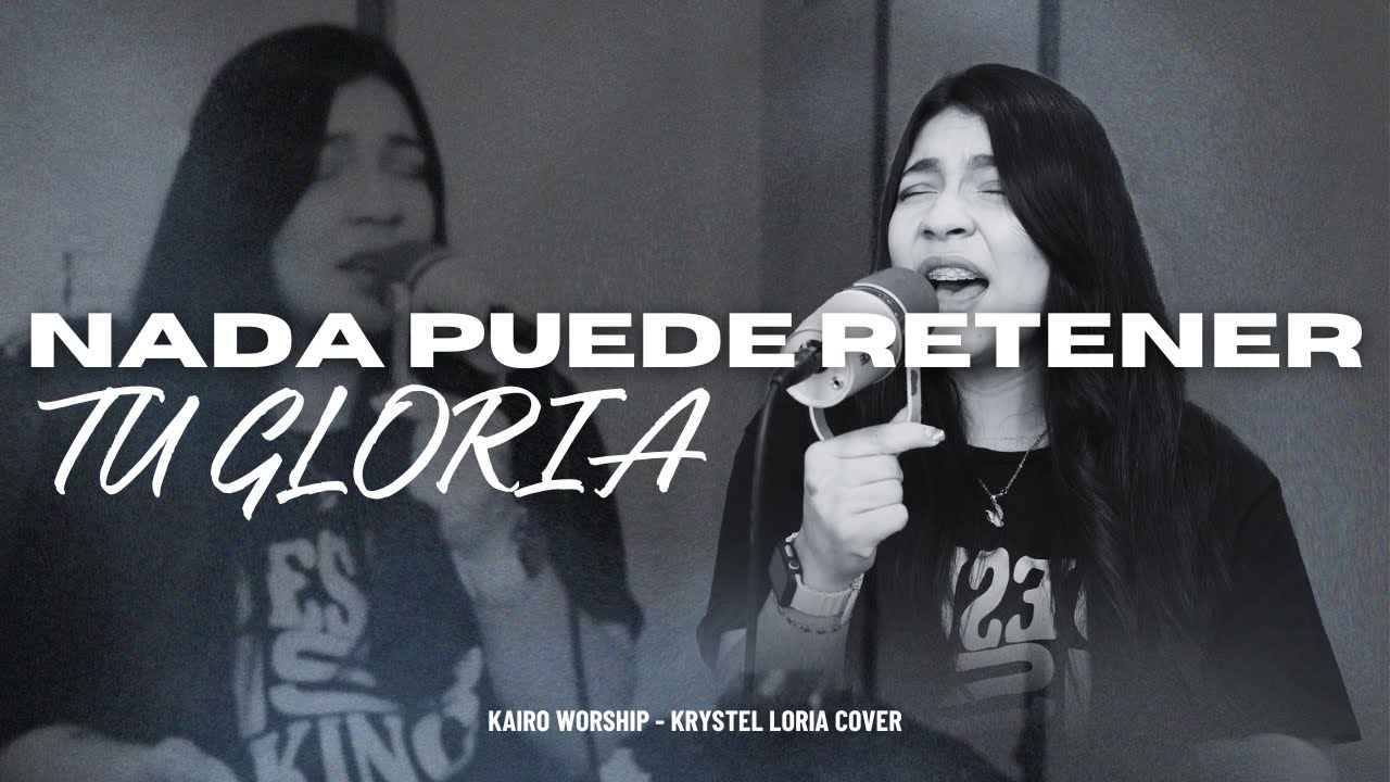 Nada puede retener tu gloria | Kairo Worship | Krystel Loria - Cover ...
