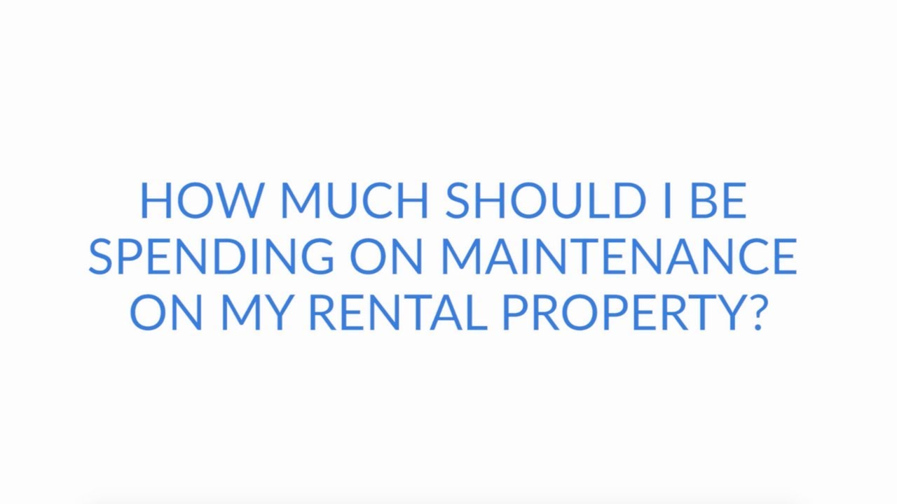 How Much Should I Be Spending On Maintenance On My Rental Property How Much Should I Be Spending On Maintenance On My Rental Property