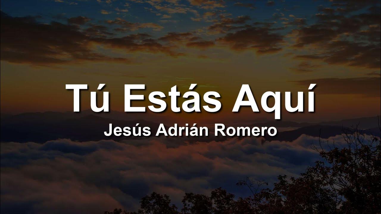 Jesus Adrian Romero, Tu Estas Aqui(Letra/Lyrics) - YouTube Music