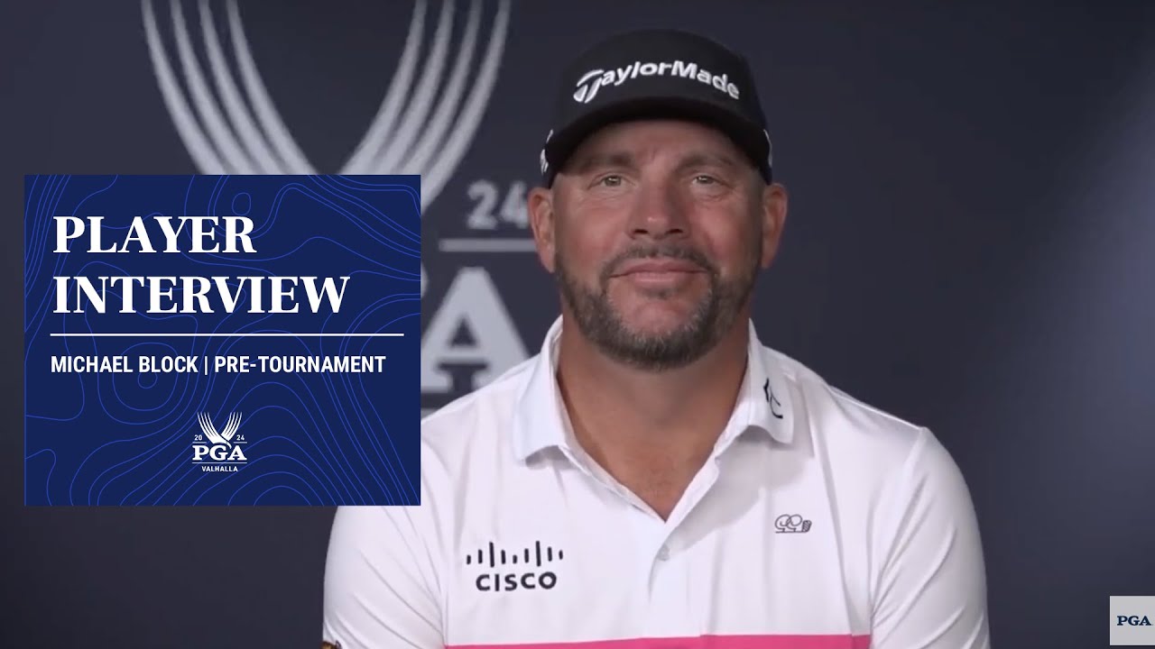 Michael Block's Pre-Tournament Interview | 2024 PGA Championship - YouTube