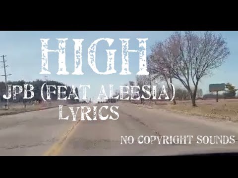 JPB - HIGH (LYRICS) FEAT ALEESIA II NO COPYRIGHT SOUNDS II LBraceros ...