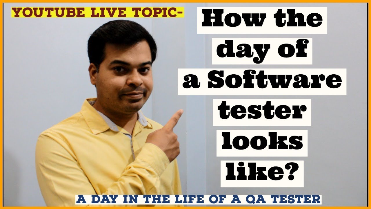 How The Day Of A Software Tester Looks Like Youtube Live Youtube