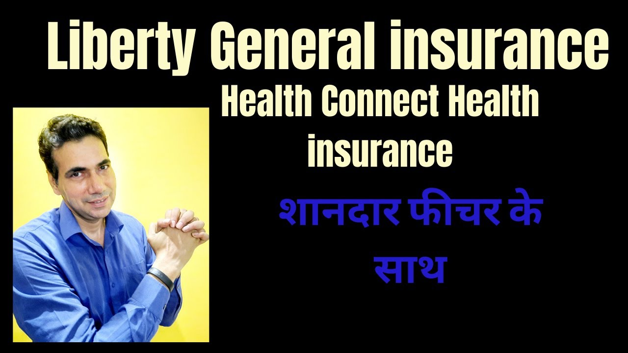 Liberty General Insurance Health Connect Mediclaim policy. Liberty ...