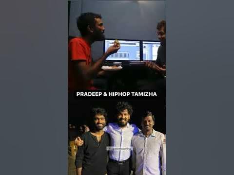 Pradeep Ranganathan With Hiphop TAMIZHA Working Session - YouTube