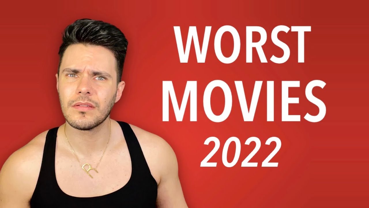 WORST MOVIES 2022 YouTube worst-movies-2022-youtube