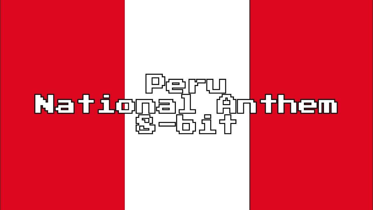 Peru National Anthem (8-Bit Version & Lyrics) - YouTube