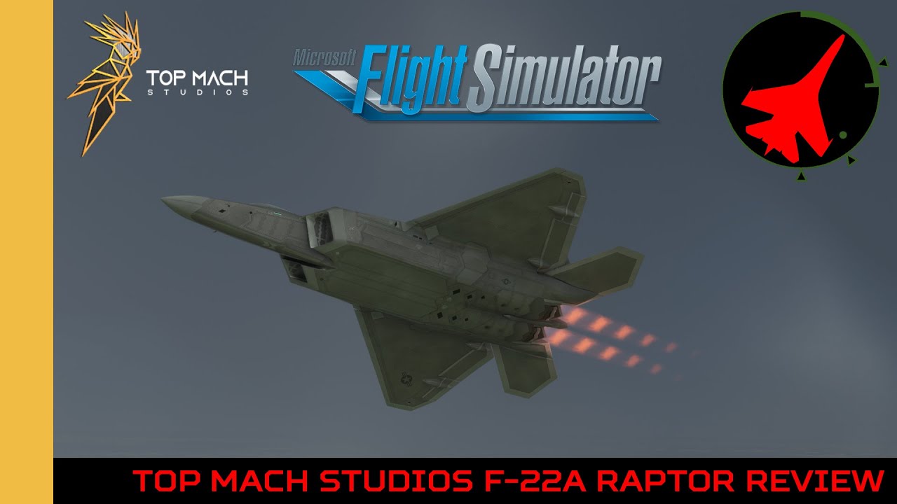 Top Mach Studios F-22A Raptor Review | MSFS | FS2020 | Microsoft Flight ...