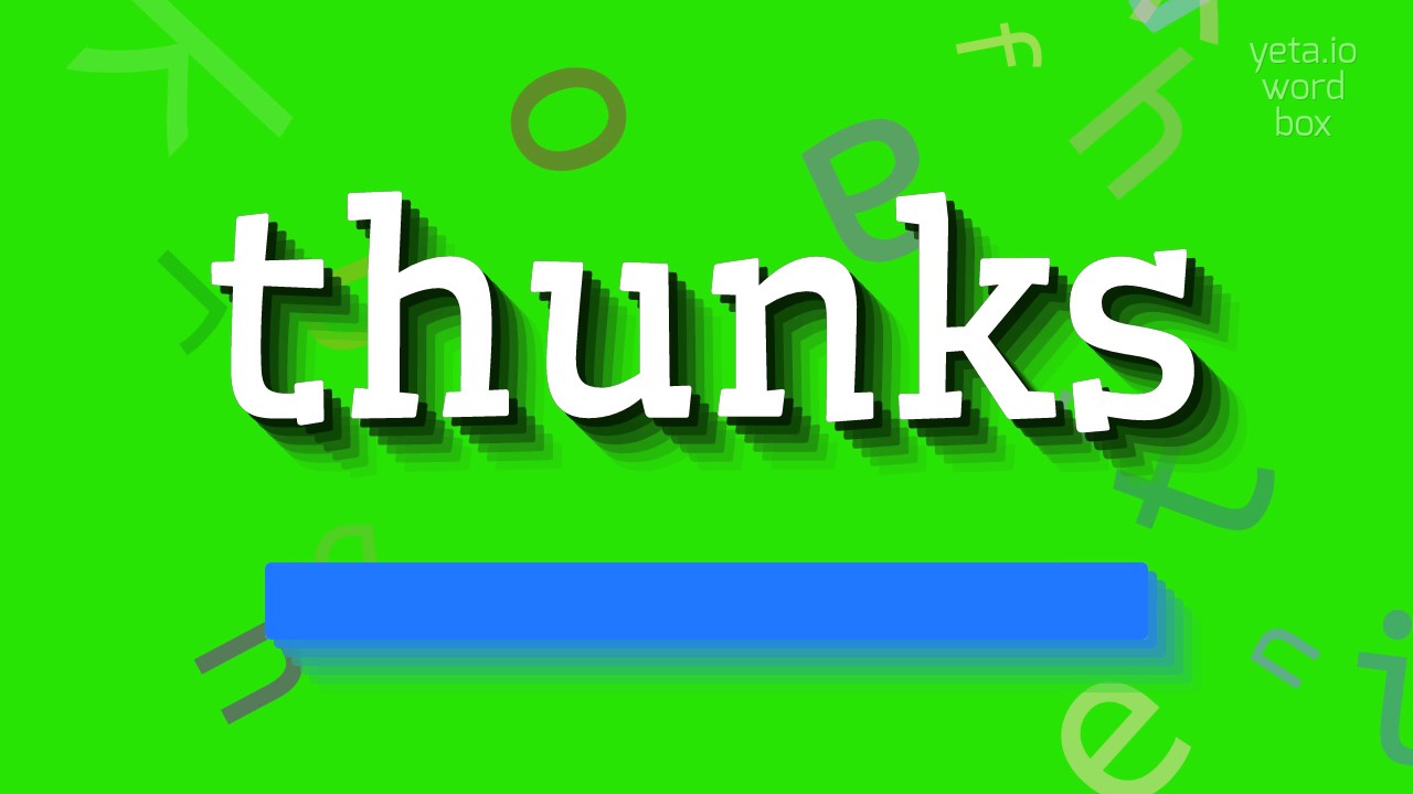 How to say "thunks"! (High Quality Voices) - YouTube
