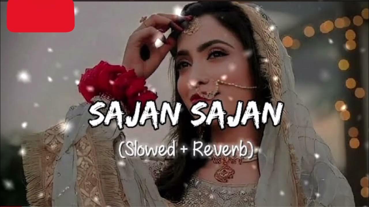 🎧Slowed_and_Reverb_Songs___Sajan_sajan_Teri_dulhan_ #hindisongs - YouTube