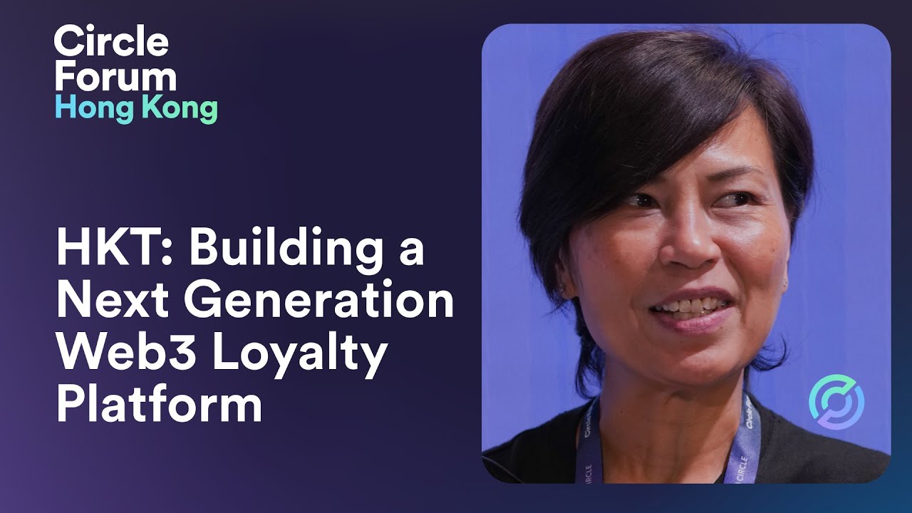 Circle Forum Hong Kong | HKT: Building a Next Generation Web3 Loyalty ...