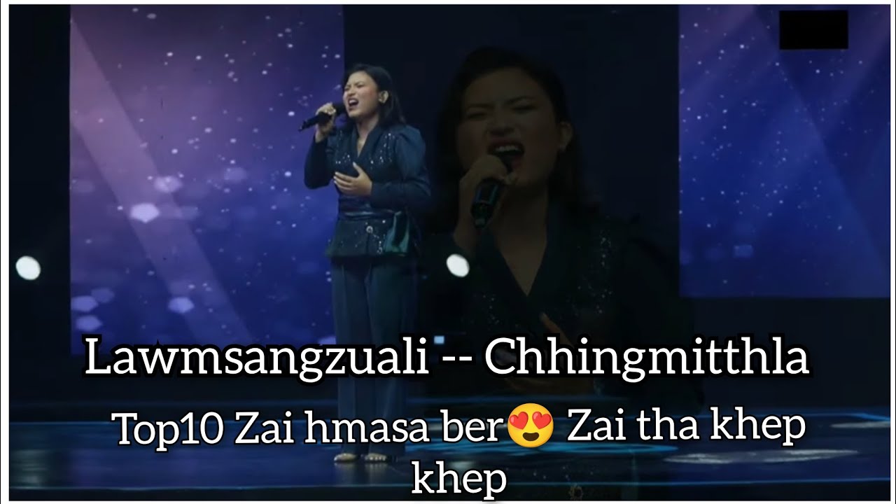 Mizo Idol Top10 | Lawmsangzuali Zai tha khawp mai😍 Boruak a tang tha ...