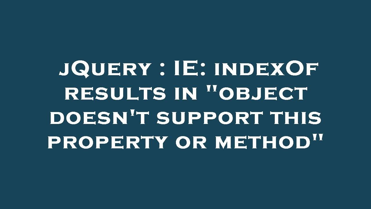Jquery Ie Indexof Results In Object Doesnt Support This Property Or Method Youtube 8947