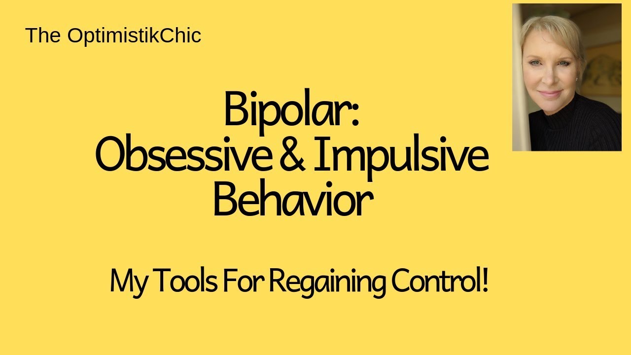 Bipolar: Obsessive & Impulsive Behavior - What Works For Me - YouTube