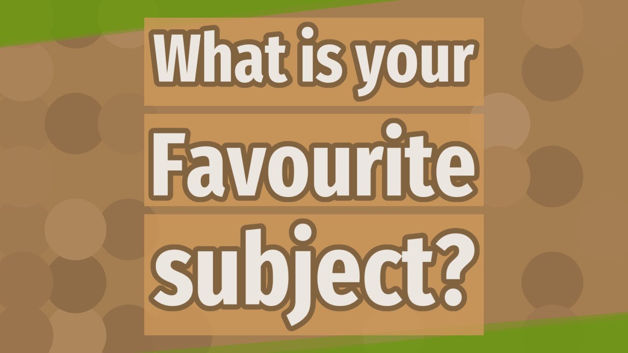 What Is Your Favourite Subject YouTube what-is-your-favourite-subject-youtube