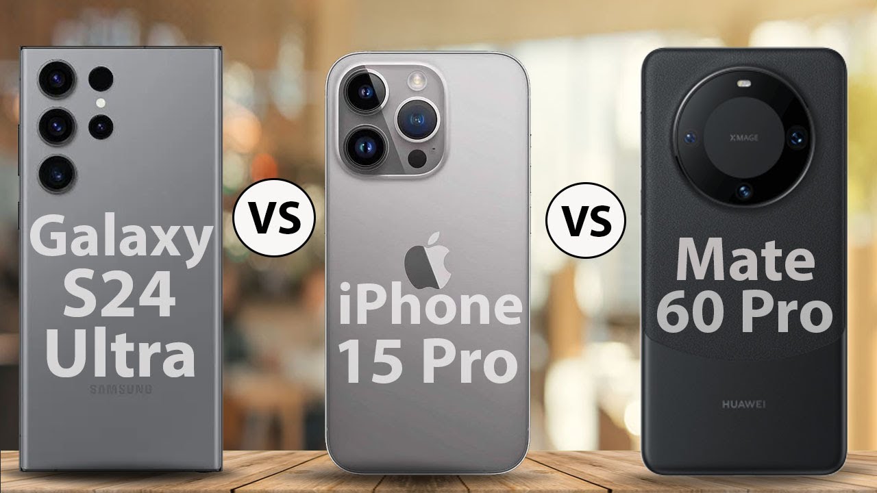 Samsung Galaxy S24 Ultra Vs iPhone 15 Pro Vs Huawei Mate 60 Pro - YouTube