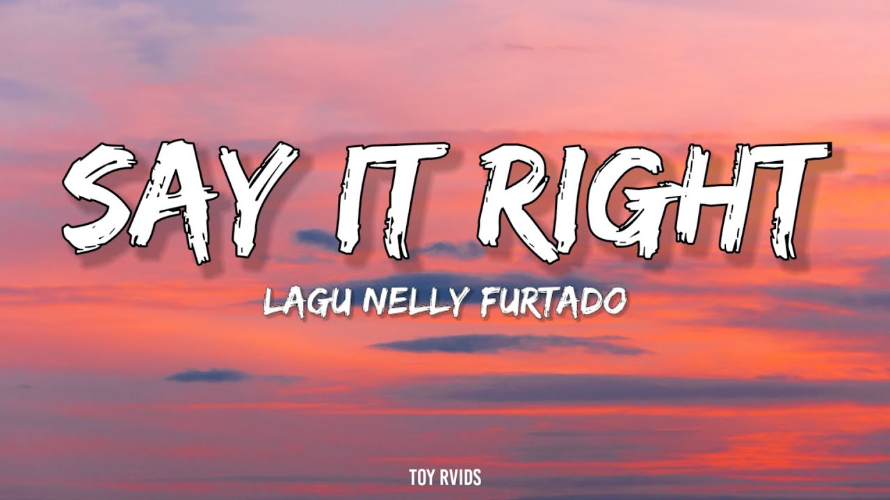 Nelly Furtado - Say It Right (Lyrics) - YouTube