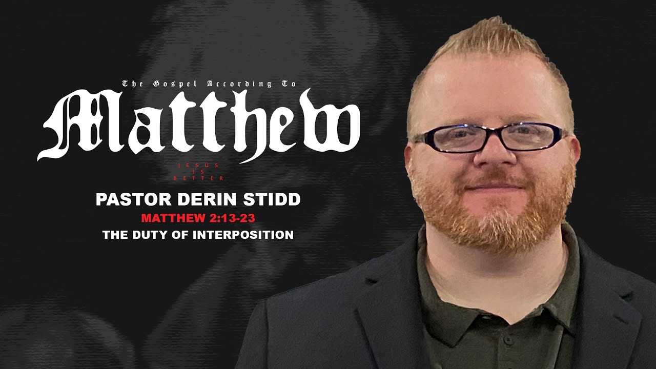 The Duty of Interposition: Mathew 2:13-23 — Derin Stidd — Harmony ...