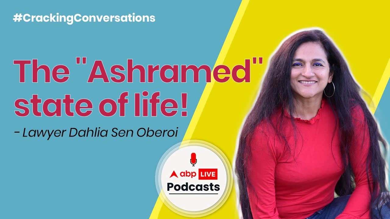Lawyer Dahlia Sen Oberoi talks about the "Ashramed" state of life | ABP ...
