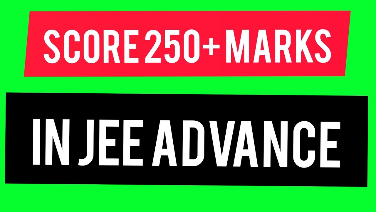 How to score 250+ in JEE advance | jee advance chapter wise weightage ...