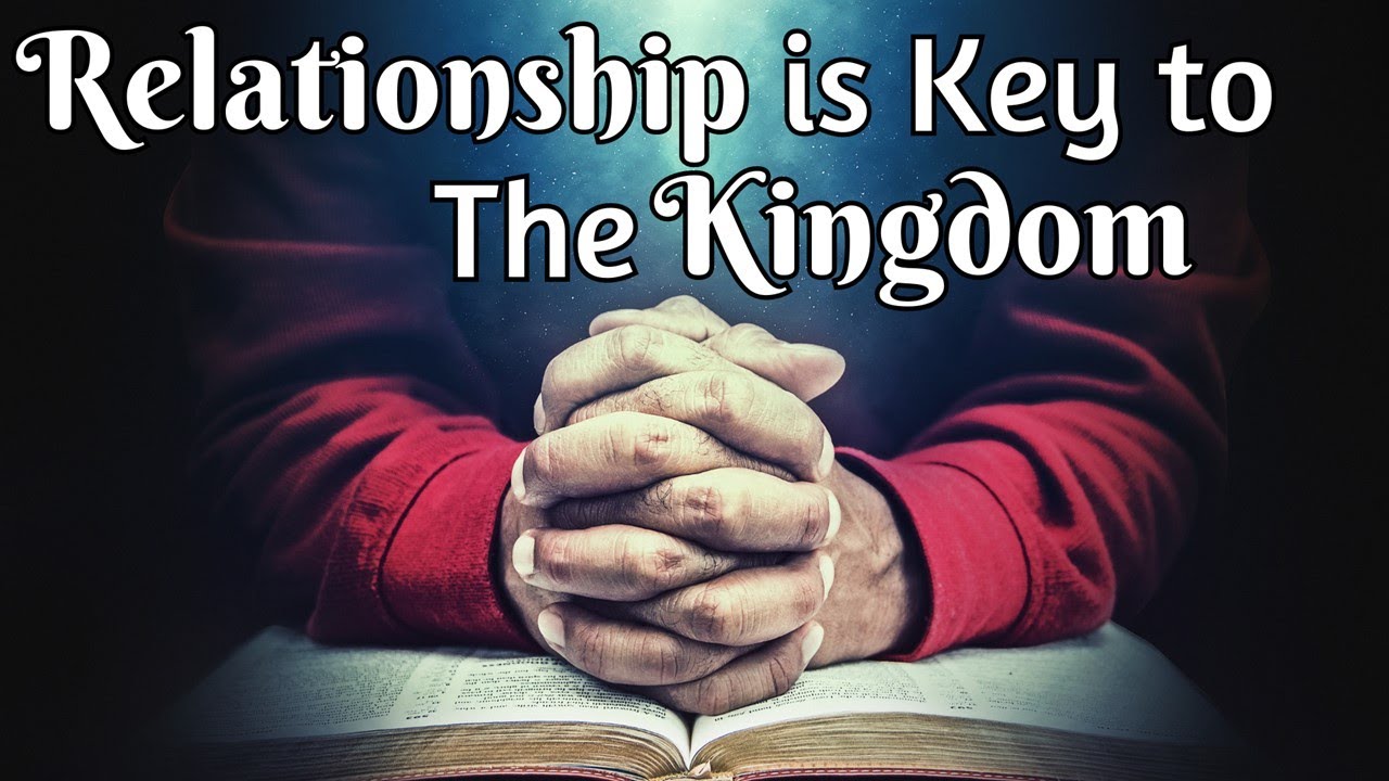 05-14-2023 Relationship is Key to the Kingdom - YouTube