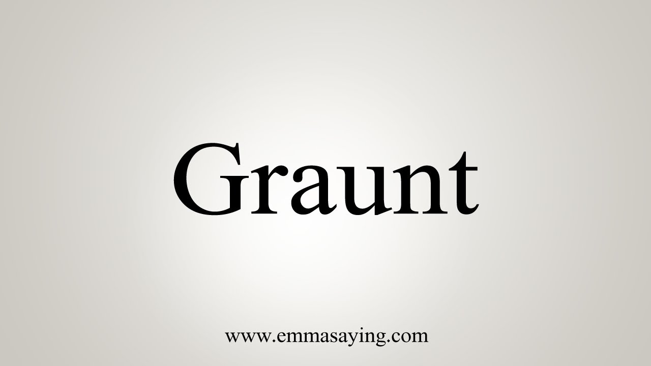 How To Say Graunt - YouTube