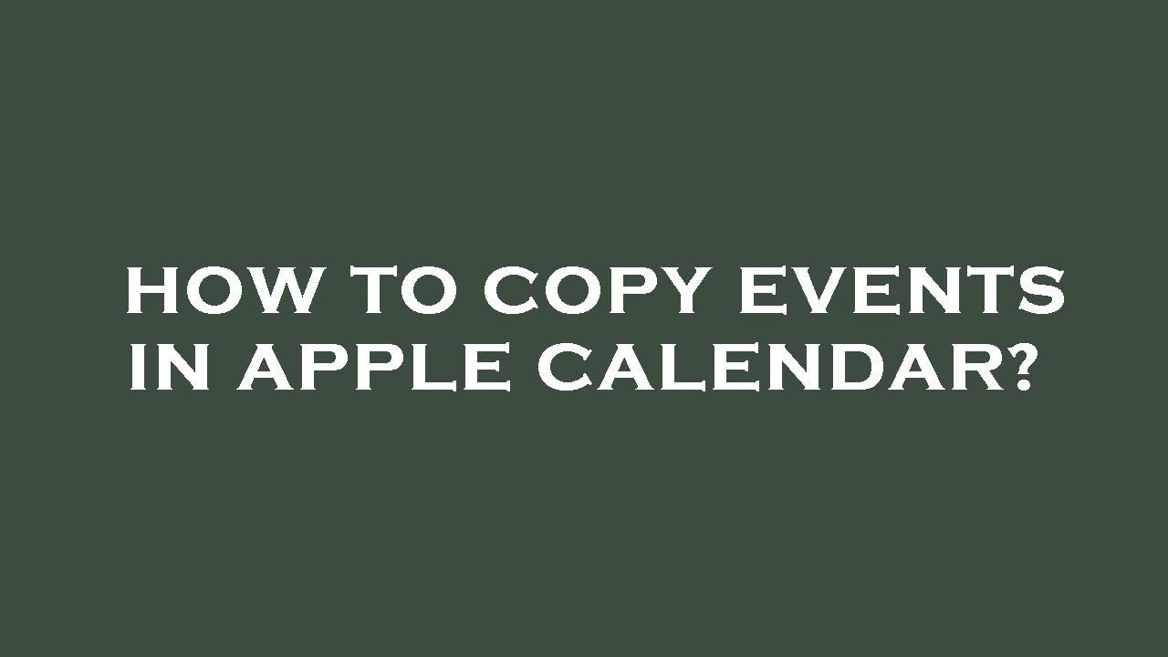 How To Copy Events In Apple Calendar YouTube How To Copy Events In Apple Calendar YouTube
