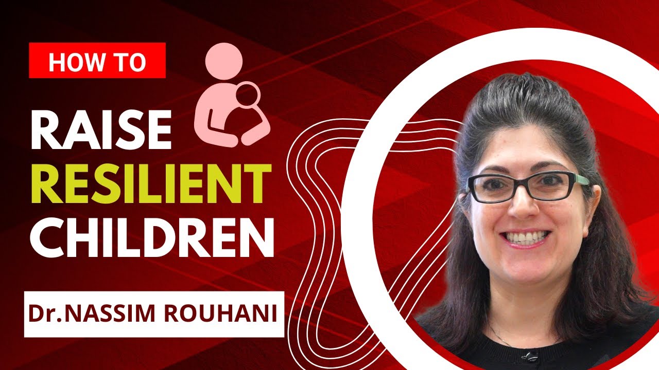 Raising Resilient Children - Dr. Nassim Rouhani - YouTube