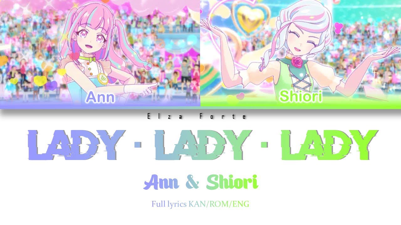 Lady・Lady・Lady | Ann & Shiori | FULL & LYRICS (KAN/ROM/ENG) | Aikatsu ...