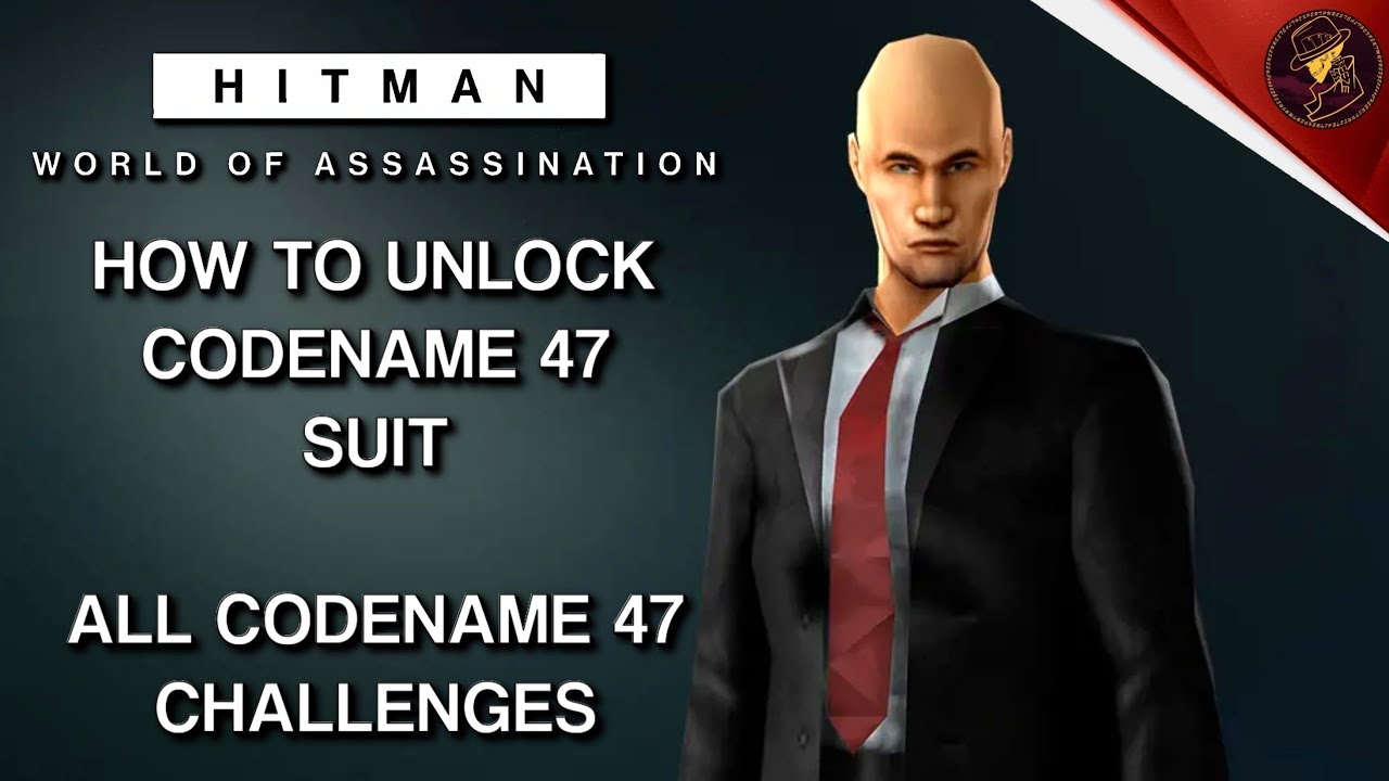 HITMAN WoA | All Codename 47 Challenges | Unlocking Codename 47 Suit | Walkthrough - YouTube