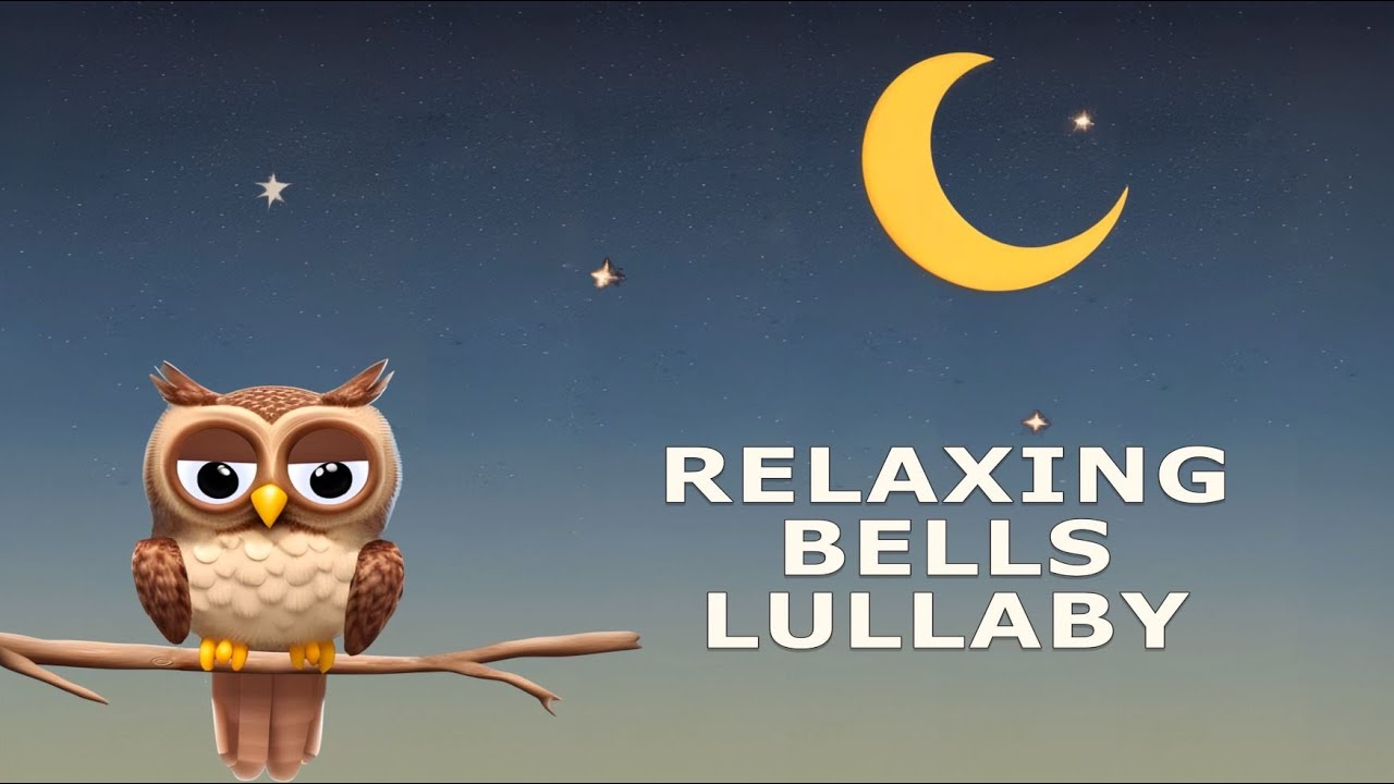Relaxing Bedtime Lullabies, Relaxing Bells ️ Lullaby For Babies To Go ...