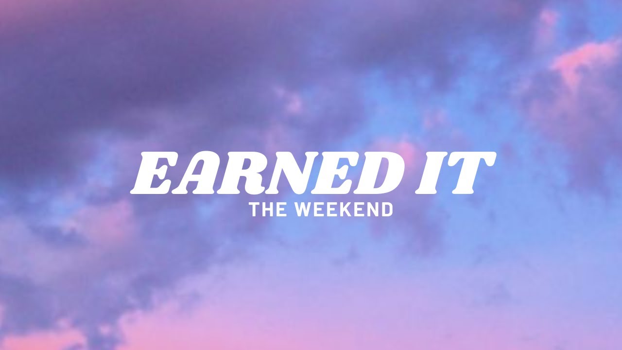 The Weekend - Earned it ('Cause I see nobody, nobody but you, you, you ...