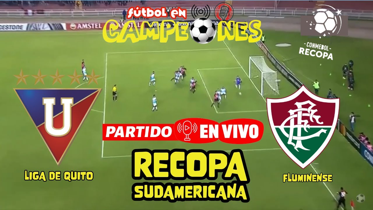🔴 LIGA DE QUITO VS FLUMINENSE l RECOPA SUDAMERICANA 2024 l #ENVIVO ...