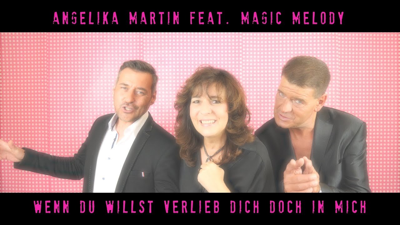 Angelika Martin feat. Magic Melody - Wenn du willst verlieb dich doch ...