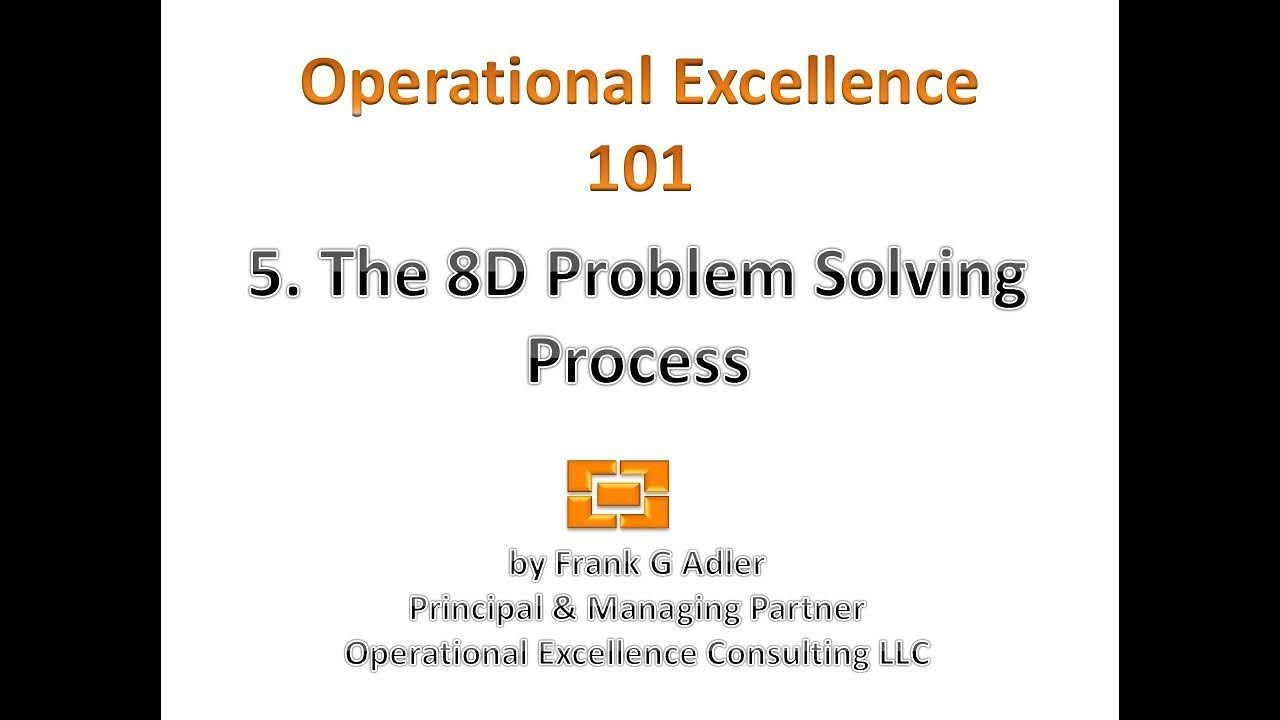 Operational Excellence 101 - 5. The 8D Problem Solving Process - YouTube