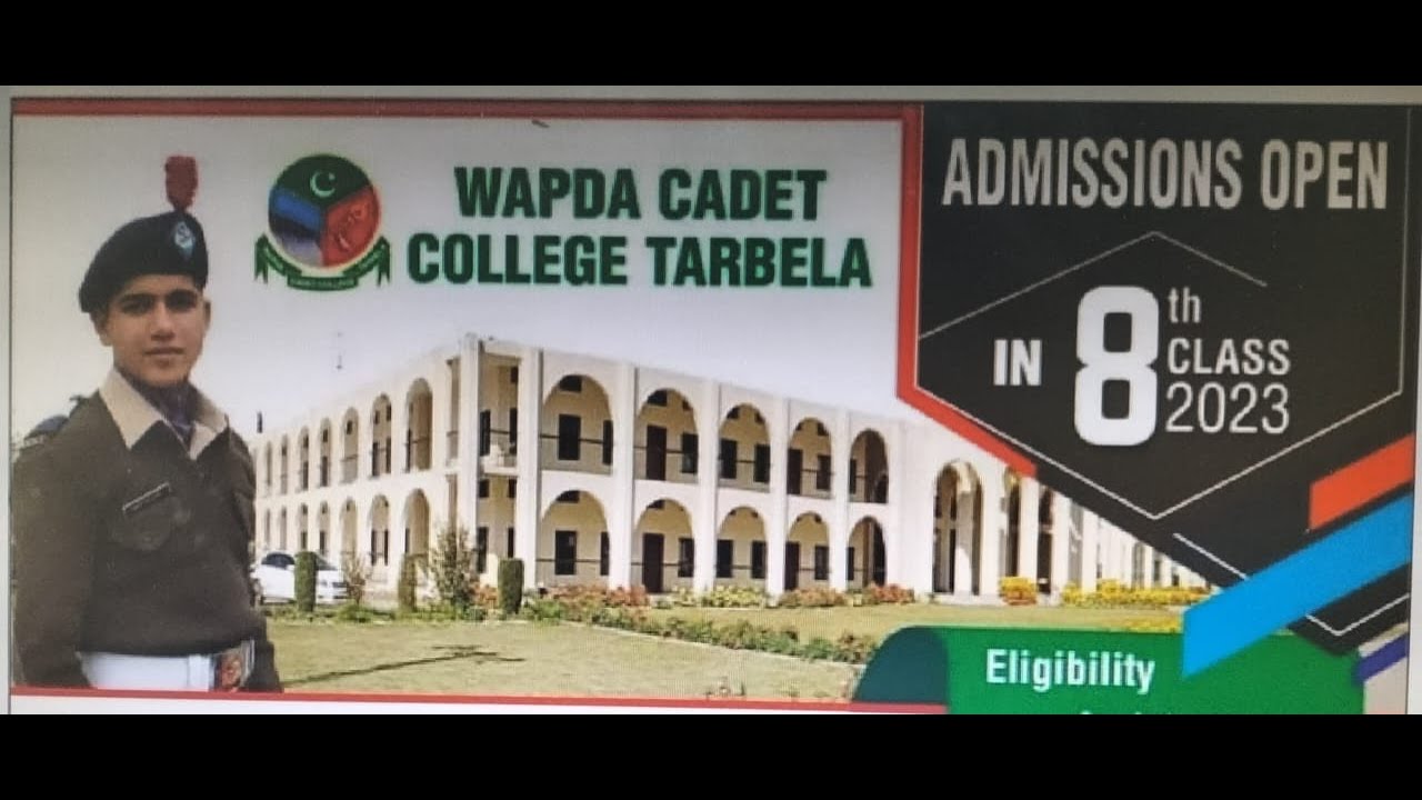 ADMISSIONS ARE OPENED IN WAPDA CADET COLLEGE TARBELA IN EIGHT CLASS FOR ...
