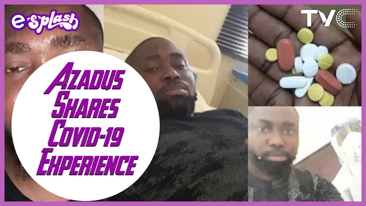 I Took 38 Tablets Everyday - Azadus Reveals How He Recovered From Covid ...