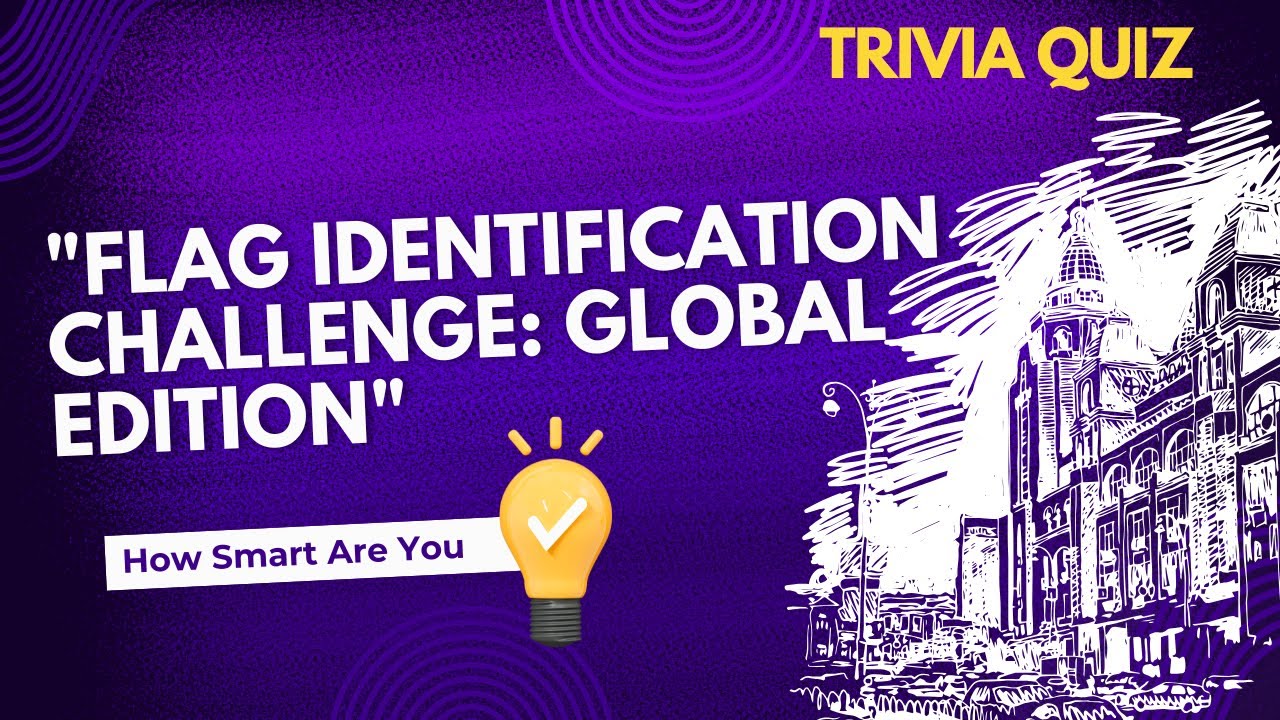 Flag Identification Challenge: Global Edition - YouTube
