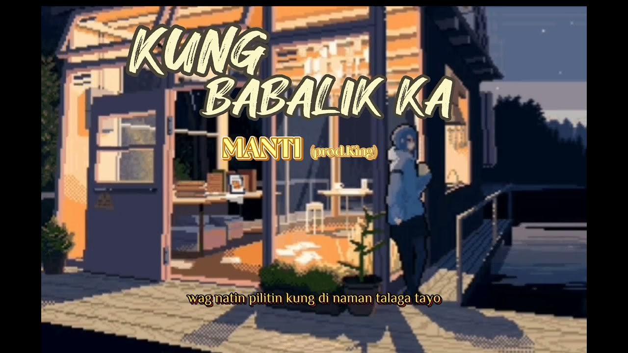 Kung Babalik ka - Manti (prod.king) | (Lyric Video) - YouTube
