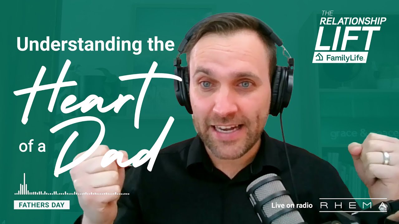 The Relationship Lift - Understanding the Heart of a Dad - Fathers Day ...