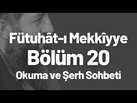 Muhyiddin İbn Arabi(k.s) - Fütuhat-ı Mekkiyye okuma ve şerhi 20. Bölüm