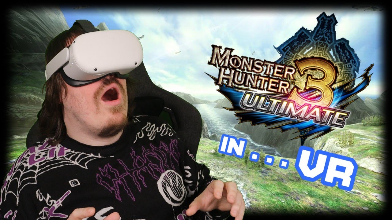 Monster Hunter 3 Ultimate... IN VR ??!!! | | #MonsterHunterMondays ...
