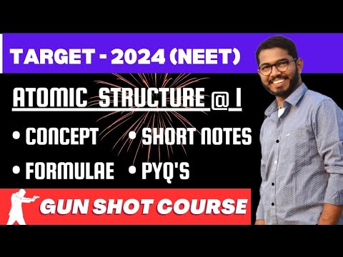 ATOMIC STRUCTURE @ 1 [TARGET-2024 GUN SHOT COURSE on PYQ'S @ NEET & IIT ...