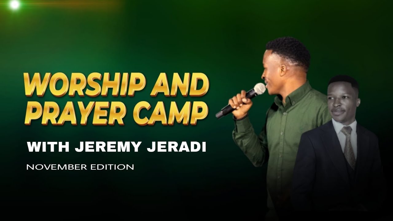 WORSHIP AND PRAYER CAMP - JEREMY JERADI 1ST AUGUST 2025. #WP # ...