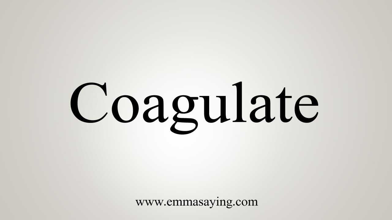How To Say Coagulate - YouTube