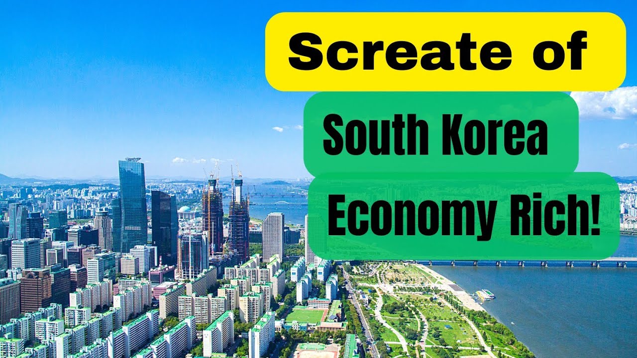 How South Korea economy became rich | South korean economy global ...