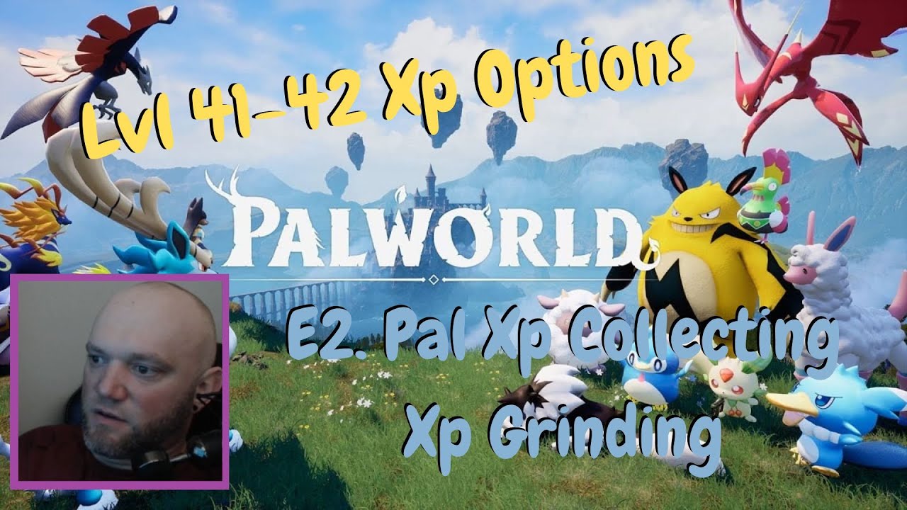 Palworld New Series E2. Lvl 41-42 Xp Collecting and Grinding Options ...