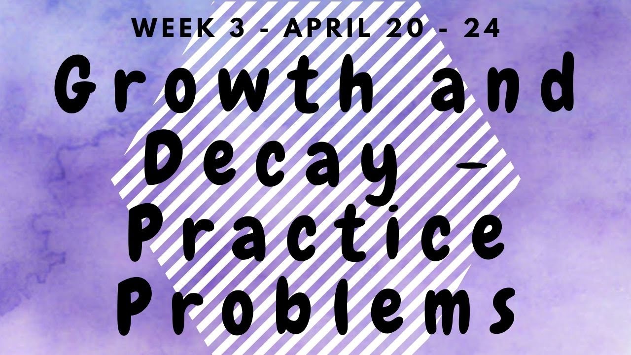 Week 3 - Growth and Decay - Practice Problems - YouTube